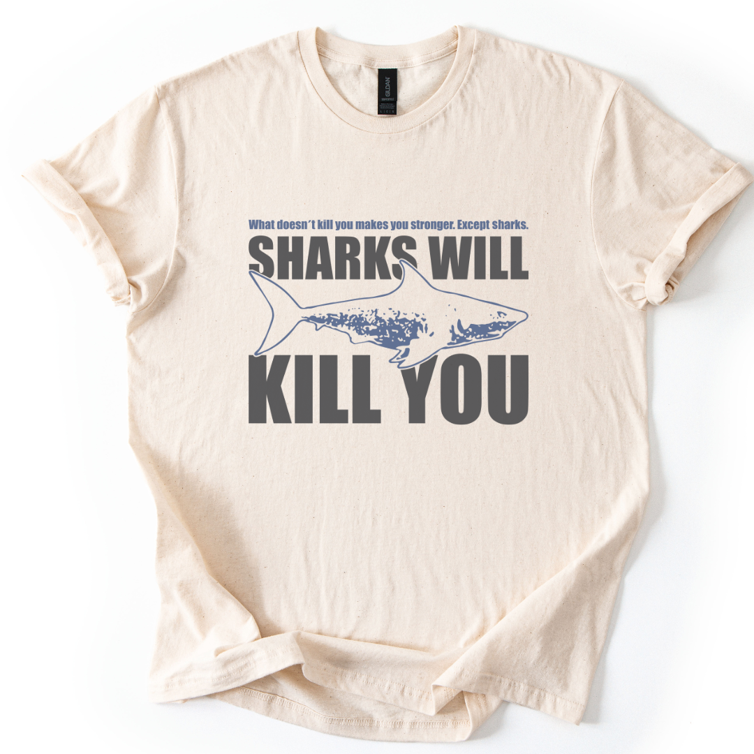 What Doesn't Kill You Makes You Stronger, Except Sharks, Sharks Wil Ki ...